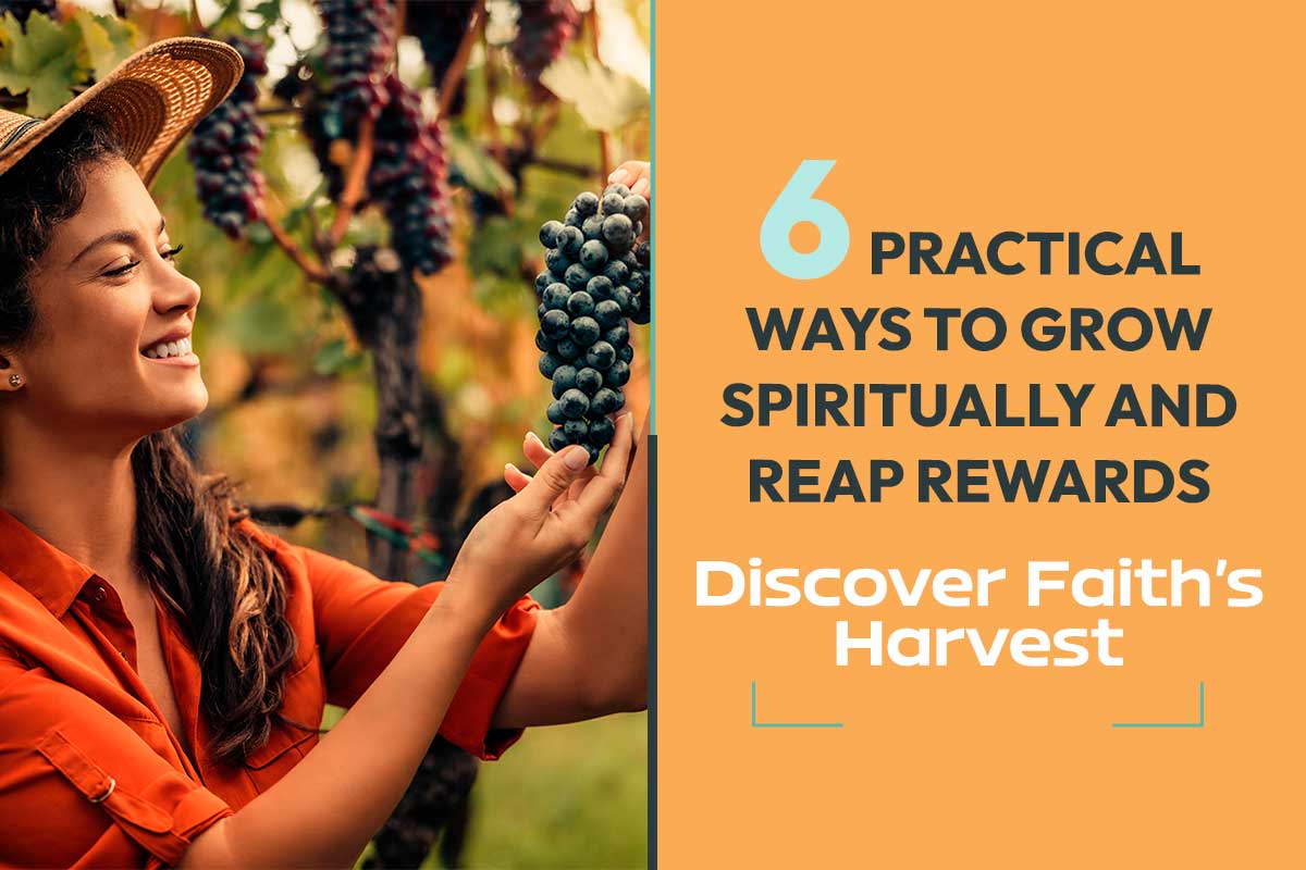 6 Practical Ways to Grow Spiritually and Reap Rewards - Family Life Radio